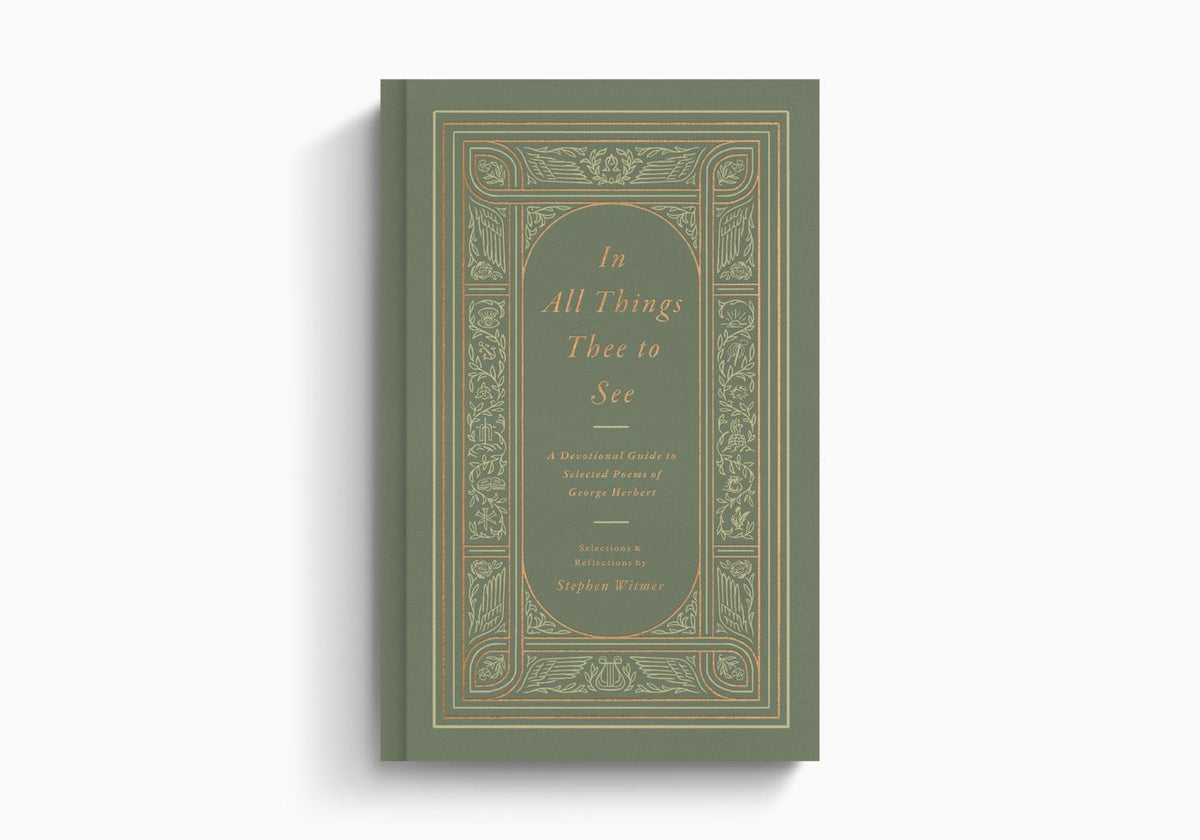 In All Things Thee to See: A Devotional Guide to Selected Poems of Geo ...