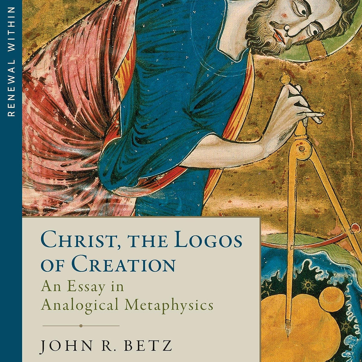 Christ the Logos of Creation: An Essay in Analogical Metaphysics ...