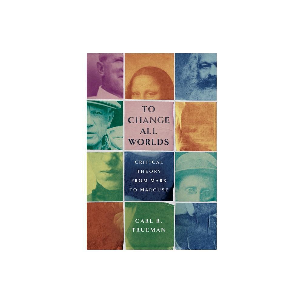 To Change All Worlds: Critical Theory from Marx to Marcuse – Sword ...