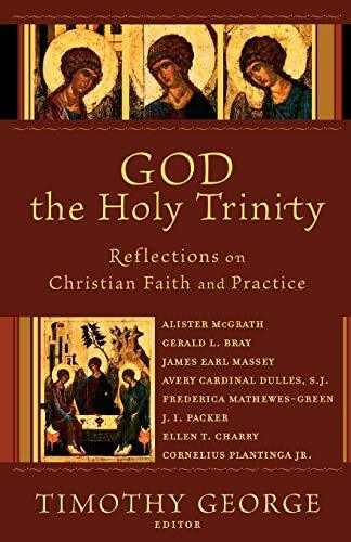 God the Holy Trinity Reflections on Christian Faith and Practice ...